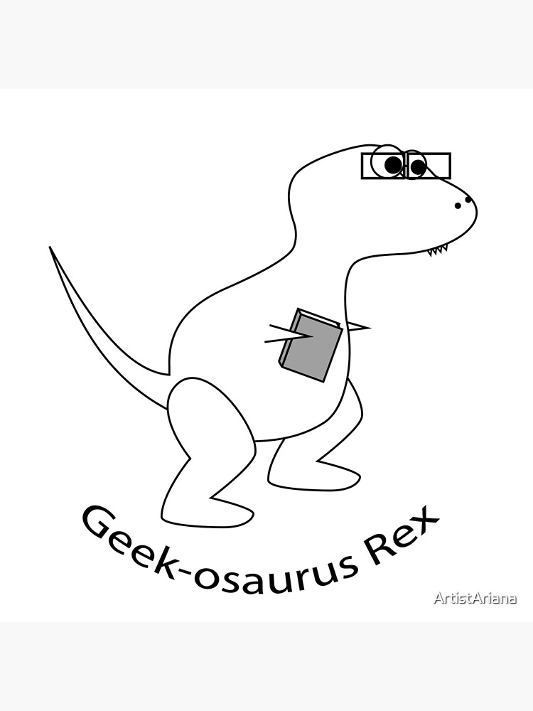 "Geek-osaurus Rex" Poster for Sale by ArtistAriana | Redbubble