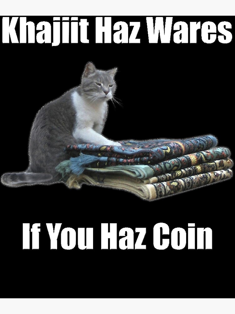 Khajiit haz wares If You Haz Coin meme Premium Matte Vertical Poster ...