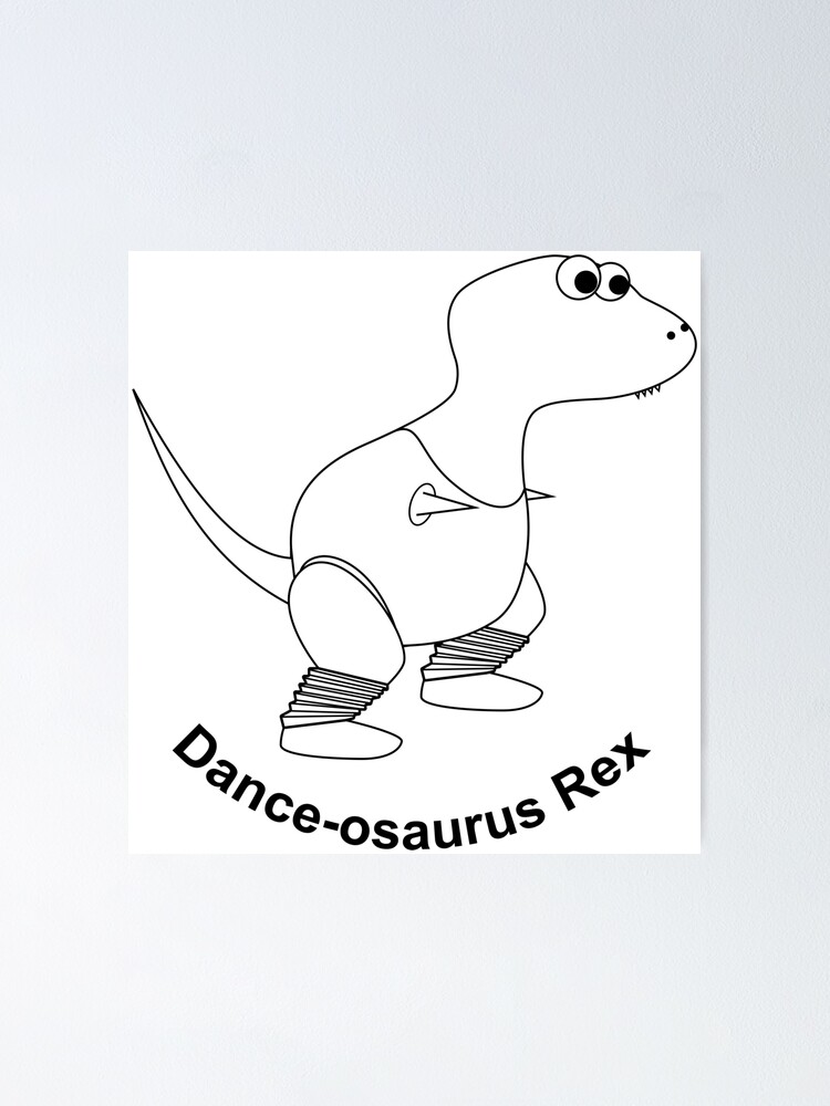 "Dance-osaurus Rex" Poster by ArtistAriana | Redbubble