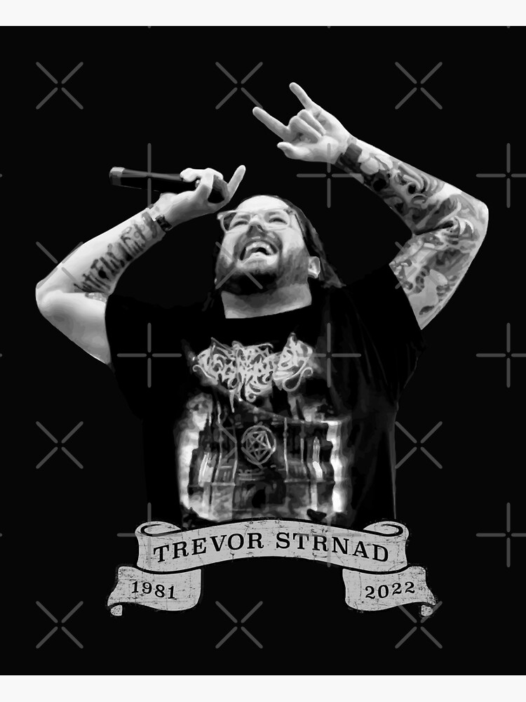 "Rest in Peace Trevor Strnad" Poster for Sale by SihnoXOnhis | Redbubble