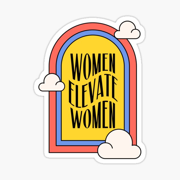 "Women Elevate Women" Sticker by TrippyHistory | Redbubble