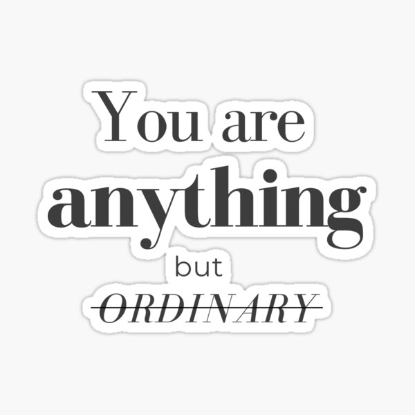 "You are anything but ordinary - Quotes" Sticker by NavaDesignSpace ...