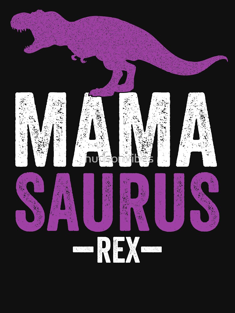 "Mama Saurus Rex - Mother's Day - Mom Life" T-shirt for Sale by ...