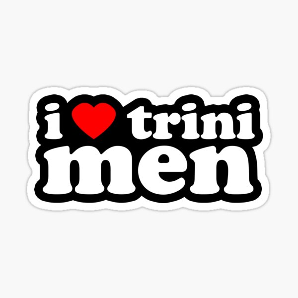 "I Love Trini Men | Trini People | Trinidad And Tobago | Trinidad Slang ...