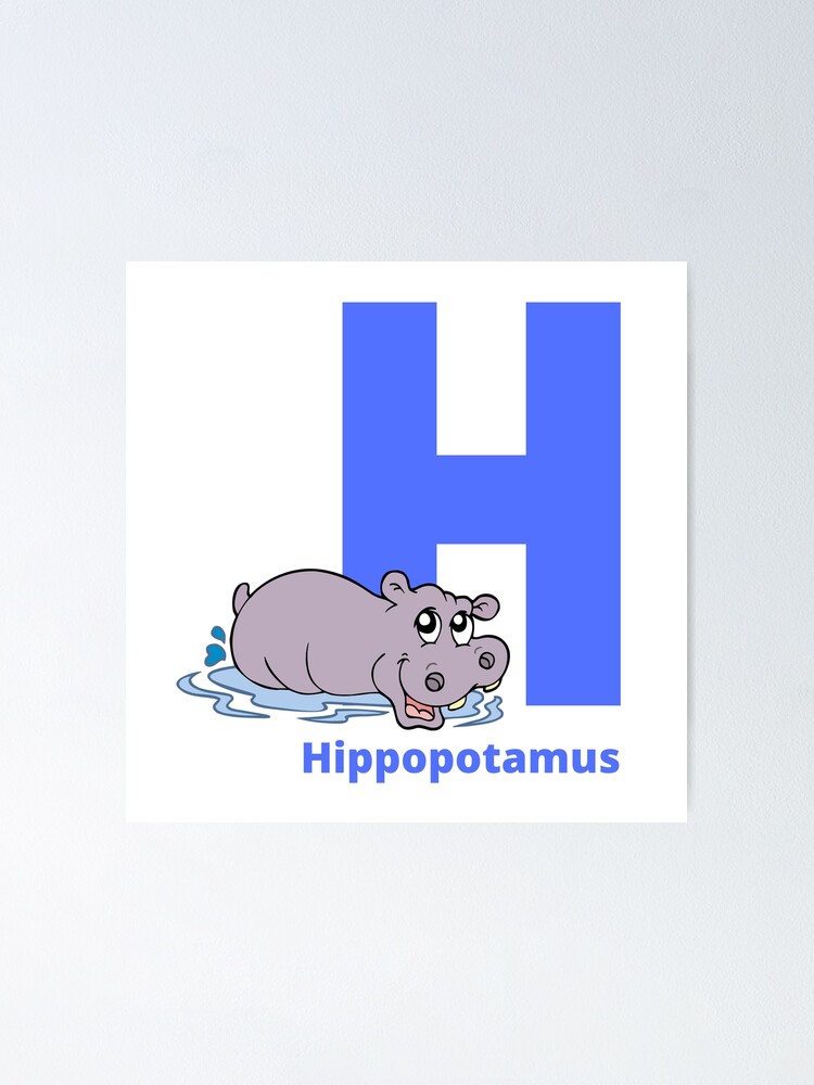 "H for Hippopotamus - Alphabet and Animals" Poster for Sale by ...