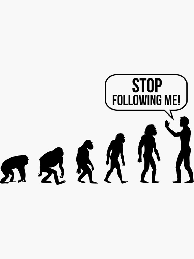 "Stop Following Me Evolution" Sticker by fasiaredoti | Redbubble