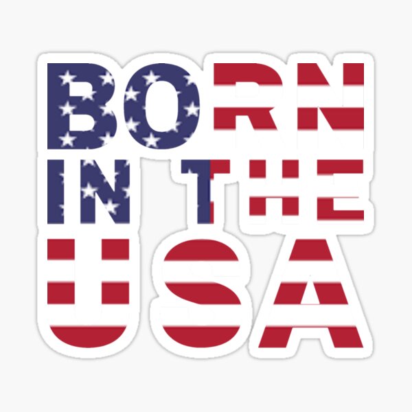 "born in the u s a" Sticker by nigejohn | Redbubble
