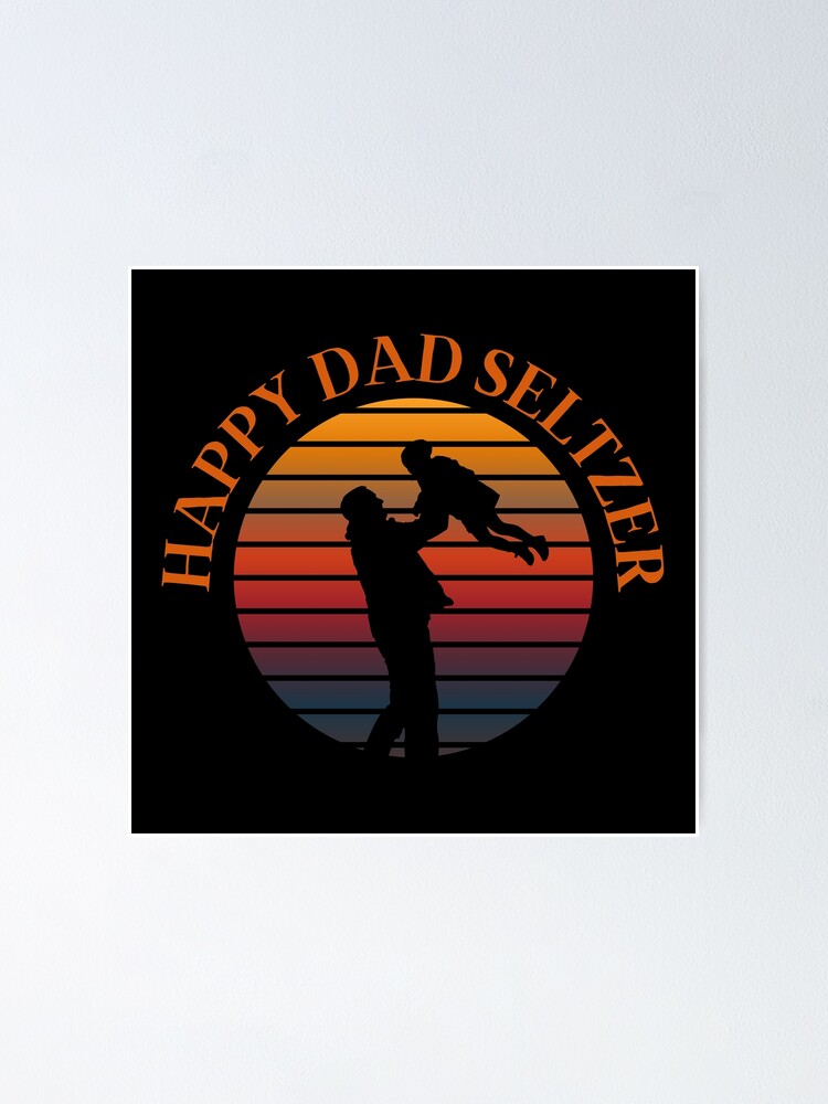 "Happy Dad Seltzer" Poster for Sale by Pixelish | Redbubble