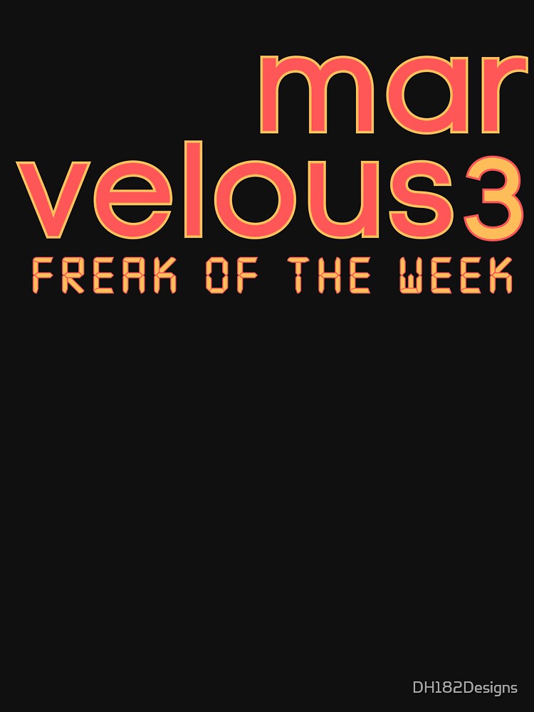 "Marvelous 3 - Freak of the Week" T-shirt for Sale by DH182Designs ...