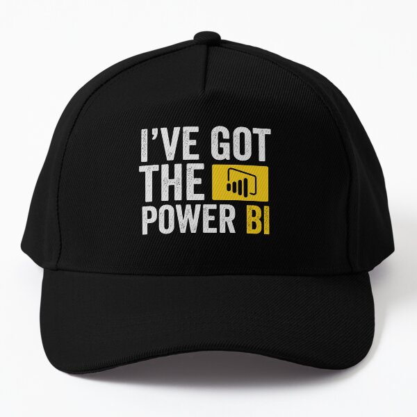 "I've got the power BI" Cap by GeeksUnique | Redbubble