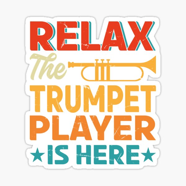 "Relax The Trumpet Player Is Here Funny Trumpetist Musician Trumpeter ...