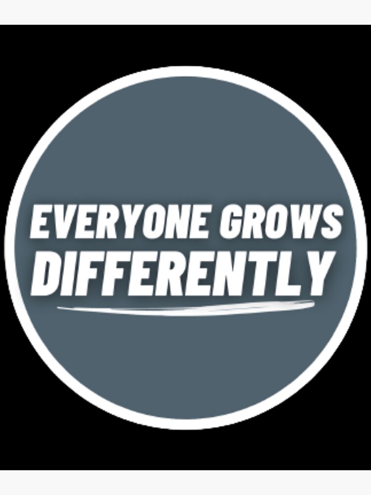 "Everyone grows diffently | positive thought" Poster for Sale by ...