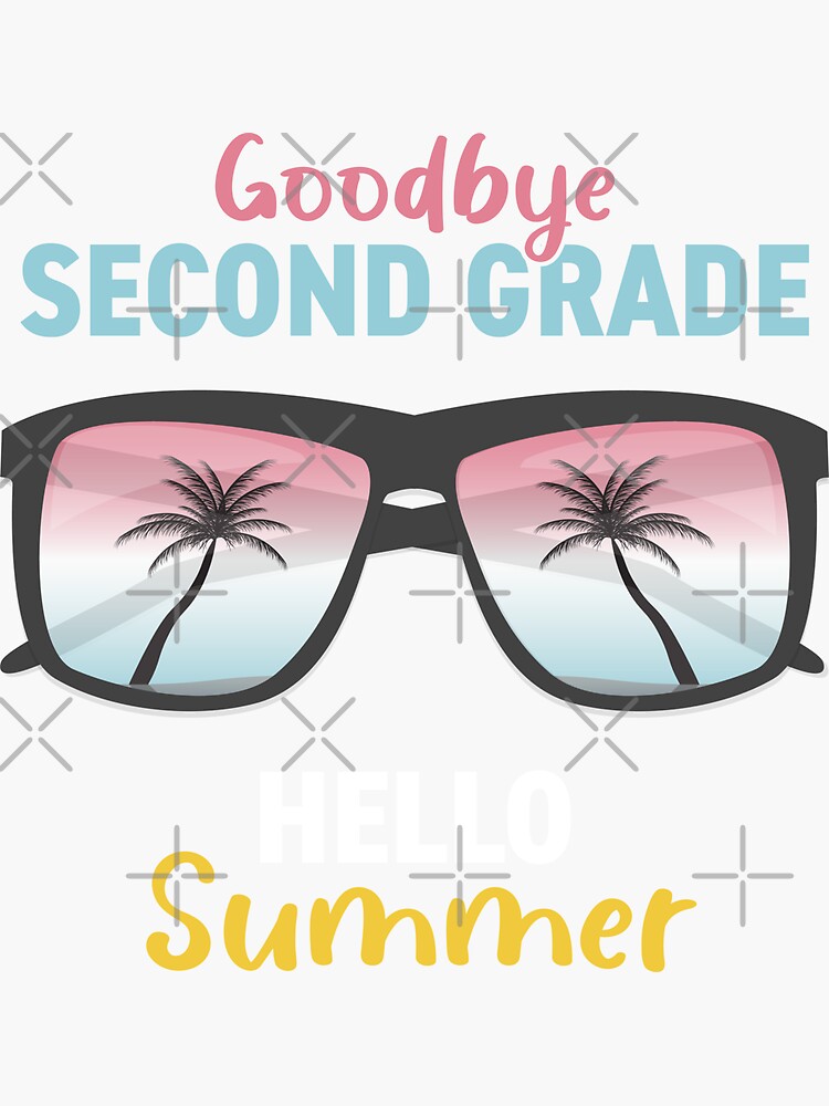 "Goodbye Second Grade Hello Summer Last School Day" Sticker by WLTH ...