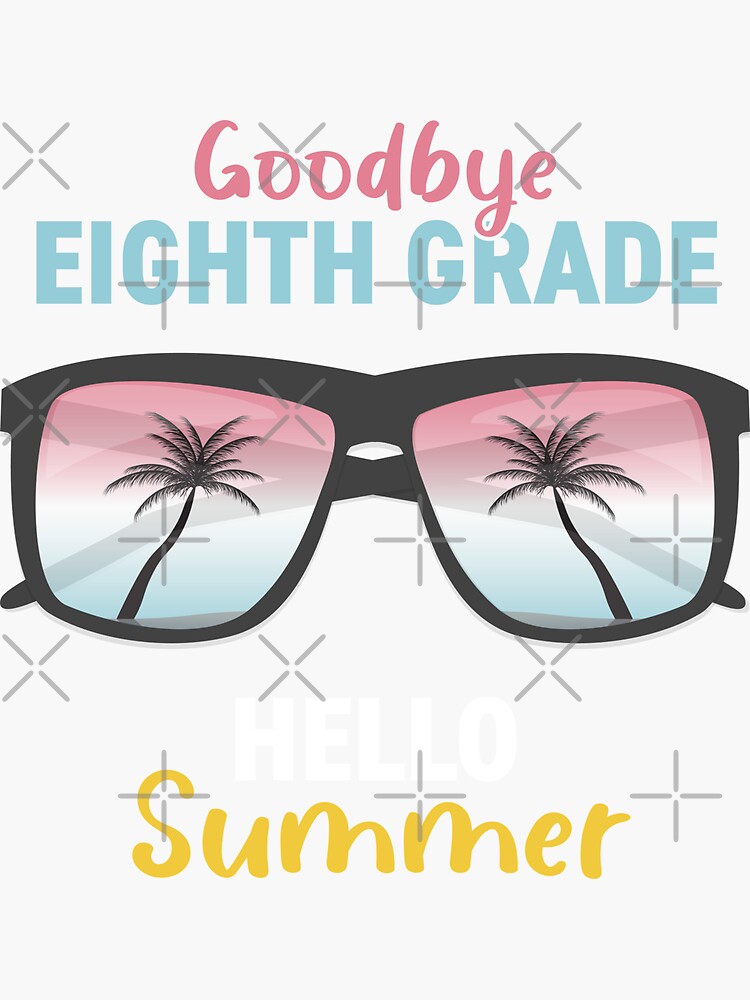 "Goodbye Eighth Grade Hello Summer Last School Day" Sticker by WLTH ...