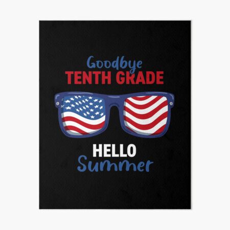"Goodbye Tenth Grade Hello Summer Last School Day American Flag" Art ...