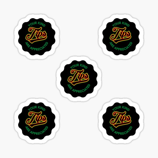 "Your Kind Tips Are Appreciated Sticker Green x Yellow x Red Font ...