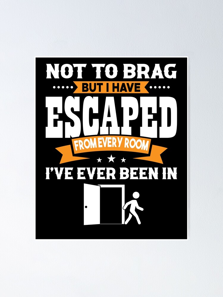 "Funny Escape Room Brag" Poster for Sale by BrobocopPrime | Redbubble