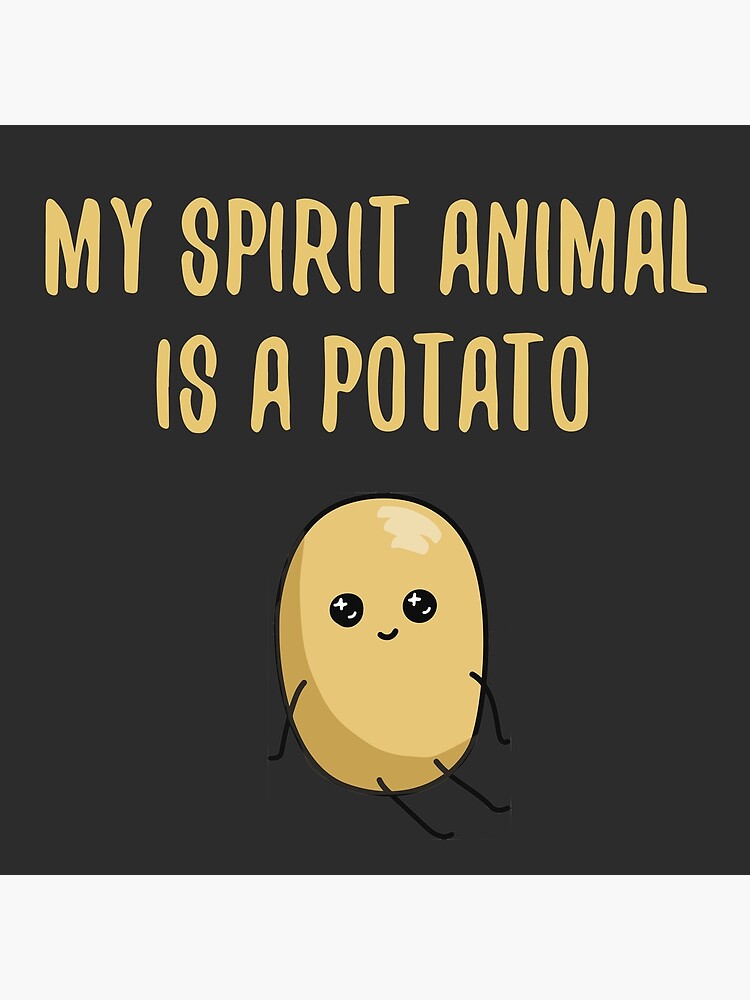 "Cute quote my spirit animal is a potato for potato lovers,potato ...