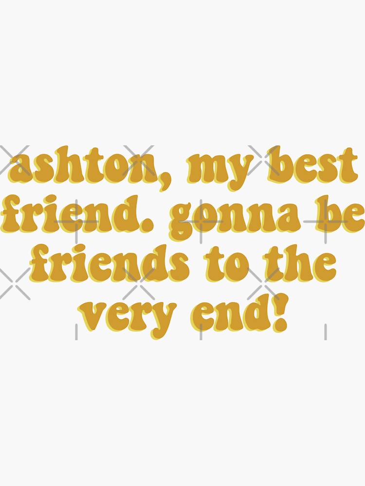 "ashton, my best friend" Sticker by julianavallone | Redbubble