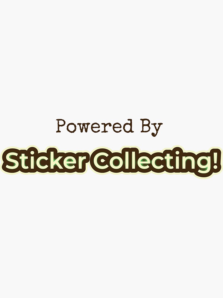 "Powered By Sticker Collecting" Sticker by cooldesignsalot | Redbubble