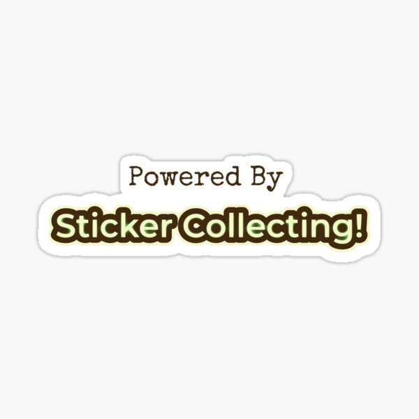 "Powered By Sticker Collecting" Sticker by cooldesignsalot | Redbubble