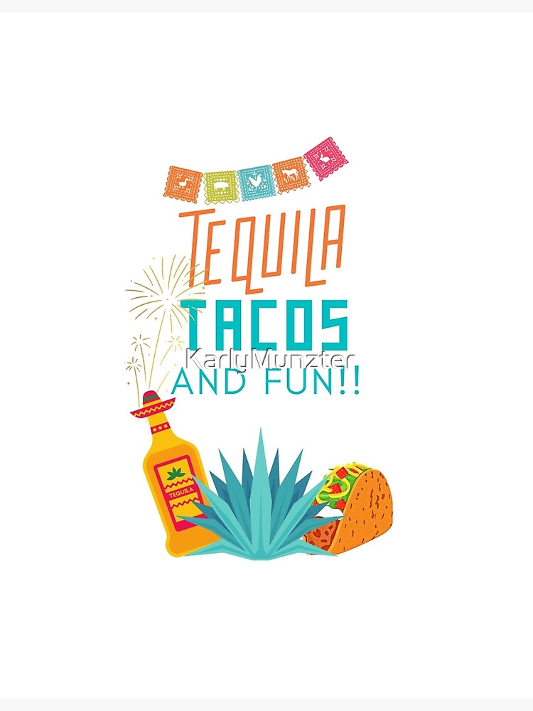 "TEQUILA, TACOS AND FUN" Poster for Sale by KarlyMunzter | Redbubble