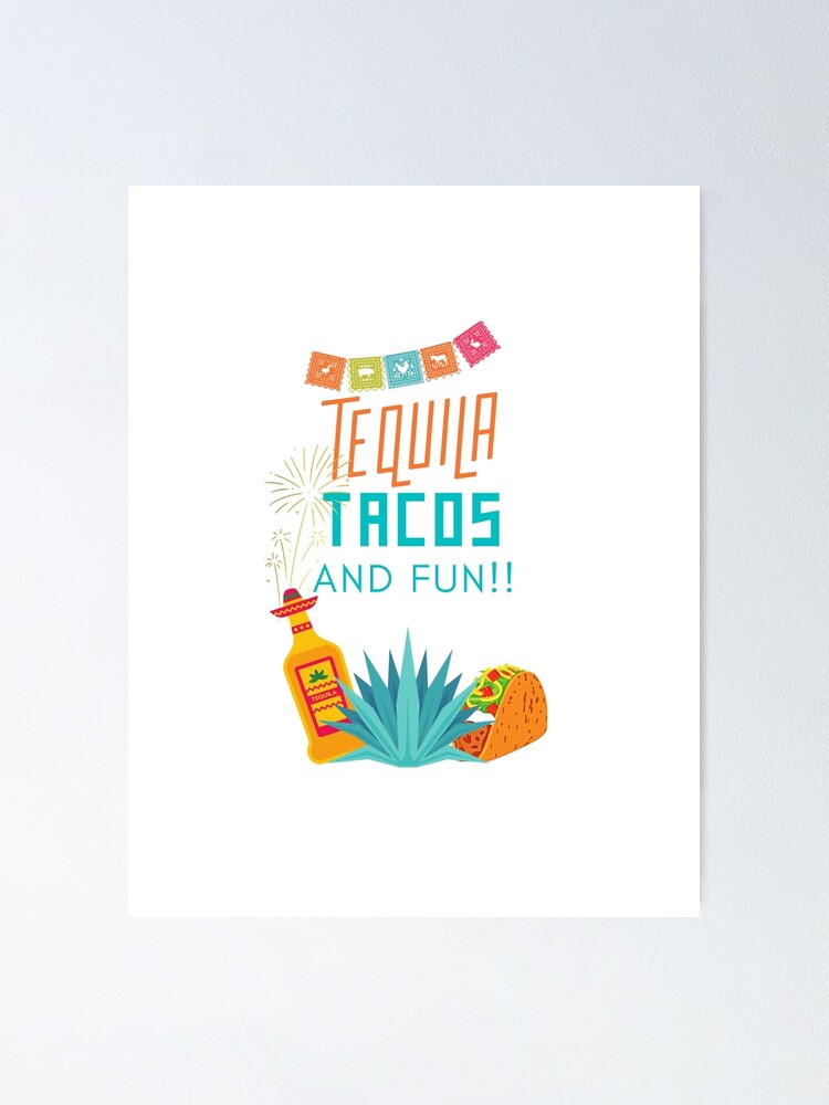 "TEQUILA, TACOS AND FUN" Poster for Sale by KarlyMunzter | Redbubble