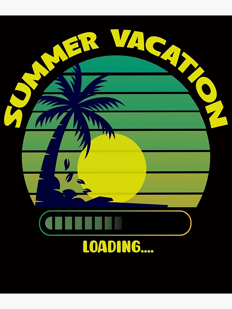 "Summer Vacation Loading, Teacher Last Day Of School" Poster for Sale ...