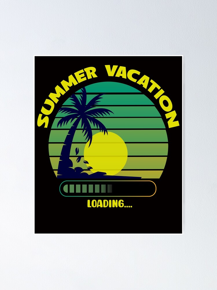 "Summer Vacation Loading, Teacher Last Day Of School" Poster for Sale ...
