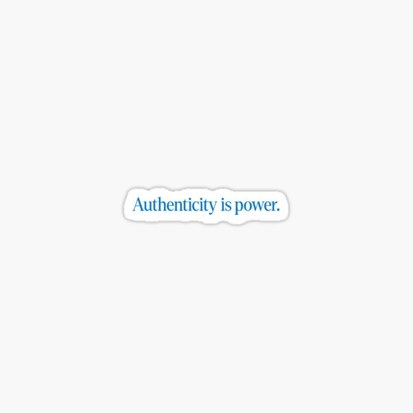 "Authenticity is power" Sticker by The-Gaia-Shop | Redbubble