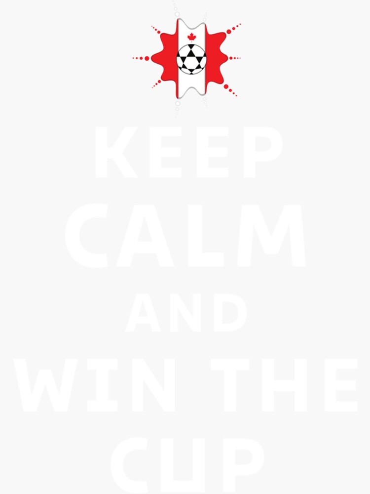 "Keep Calm And Win The Cup, Football Quotes, Winners " Sticker for Sale ...