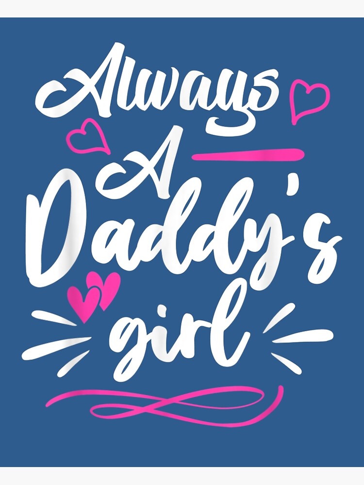 Always A Daddy s Girl Daughter Daddy Girl Poster For Sale By always-a-daddy-s-girl-daughter-daddy-girl-poster-for-sale-by