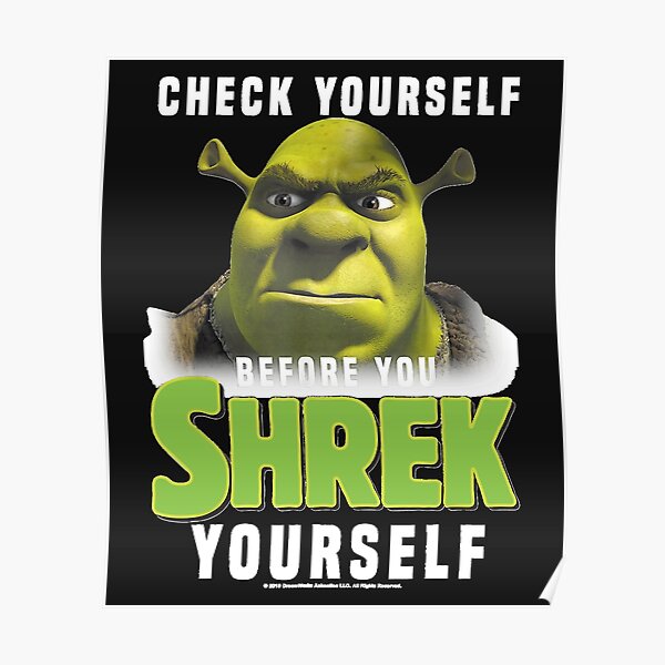 "Shrek check yourself before you shrek yourself" Poster for Sale by ...