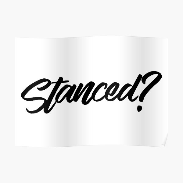"Stanced?" Poster by SPillustrations | Redbubble