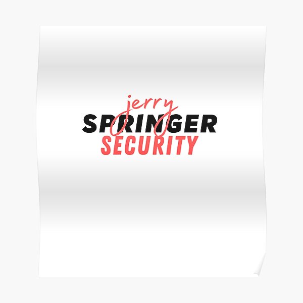 "Jerry Springer Security classic " Poster for Sale by taiebsniper ...