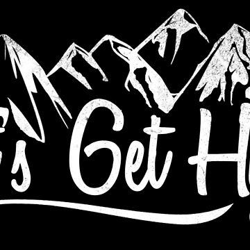 "Lets Get High." Poster for Sale by TEEVO ART | Redbubble