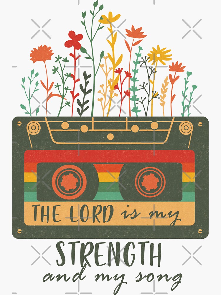 "The Lord is my Strength and my Song - Christian Graphic" Sticker by ...