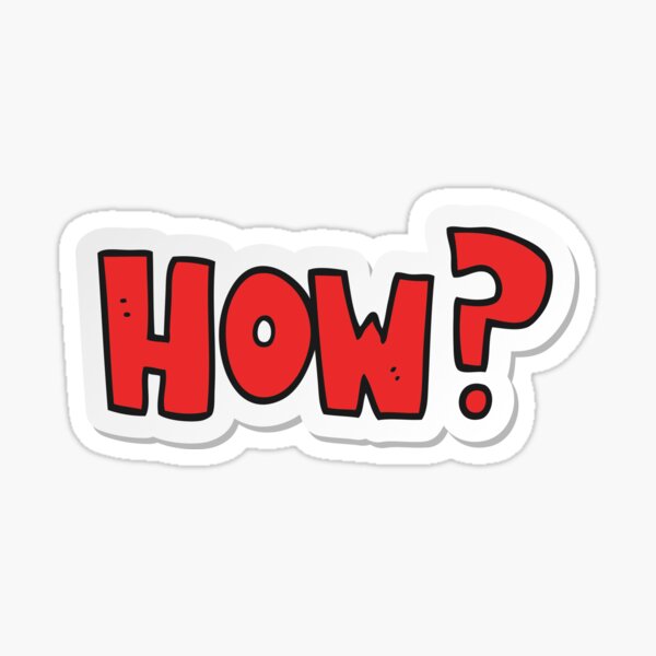 "How" Sticker for Sale by BumperStickers- | Redbubble