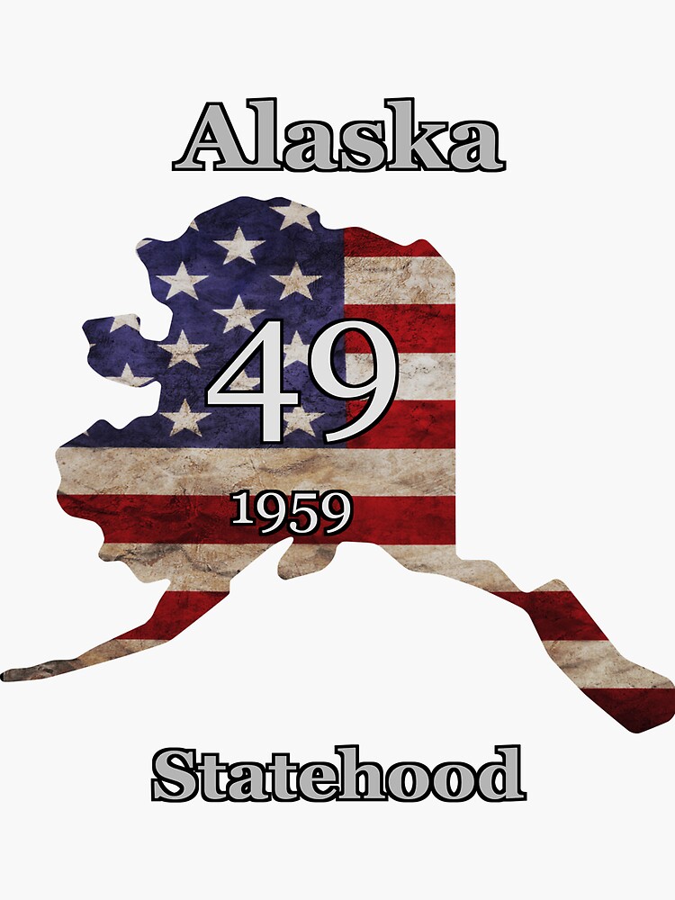 "Alaska 49th State Admitted To The United States" Sticker for Sale by ...