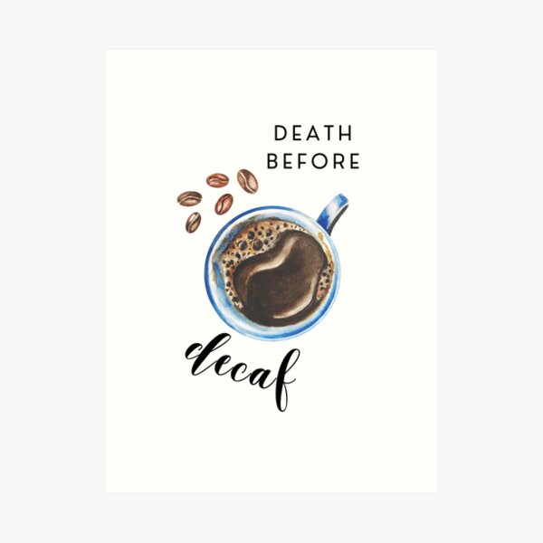 "Food Puns – Death Before Decaf" Art Print for Sale by FishbowlDesign ...