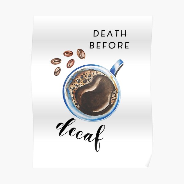"Food Puns – Death Before Decaf" Poster by FishbowlDesign | Redbubble
