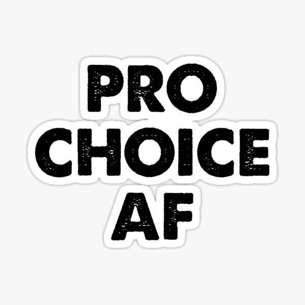 "Pro Choice AF Bumper" Sticker by Optimal-Designs | Redbubble