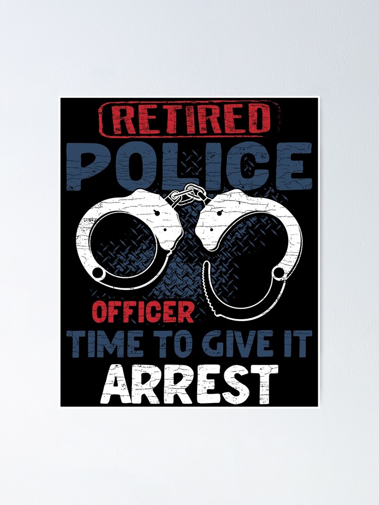 "Retired Police Officer Law Enforcement" Poster for Sale by Shirtcaesar ...