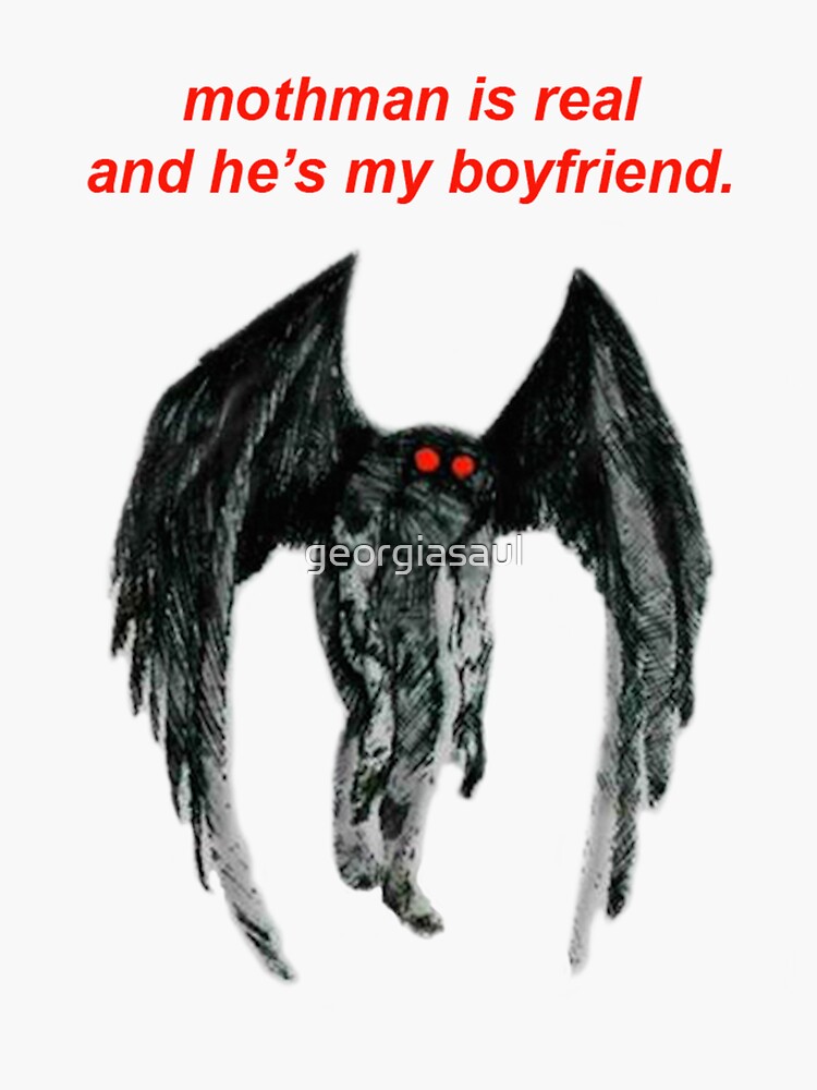 "mothman is real and he's my boyfriend." Sticker for Sale by ...