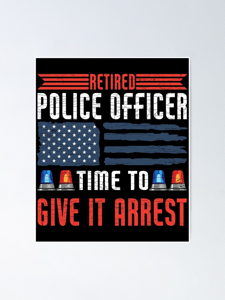 "Retired Police Officer Law Enforcement" Poster for Sale by Shirtcaesar ...