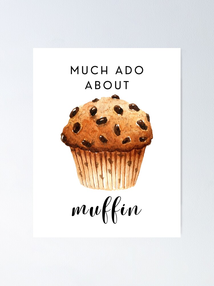 "Food Puns – Much Ado About Muffin" Poster for Sale by FishbowlDesign ...