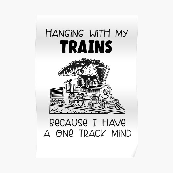 "Hanging With My Trains, Train Conductor" Poster for Sale by ...