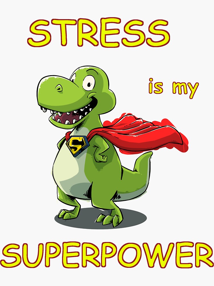 "Stress is my Superpower, Dinosaur, Animal, T Rex, Tyrannosaurus ...