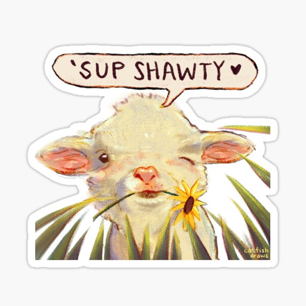 "Sup Shawty Sticker" Sticker for Sale by catfishdrawss | Redbubble