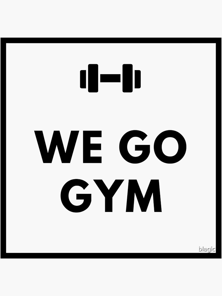 "WE GO GYM" Sticker for Sale by blagic | Redbubble